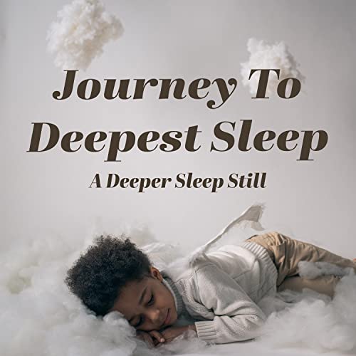 Play Journey To Deepest Sleep by A Deeper Sleep Still on Amazon Music