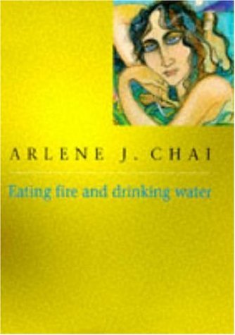 Eating Fire and Drinking Water: Arlene J. Chai: 9780747220732: Amazon ...