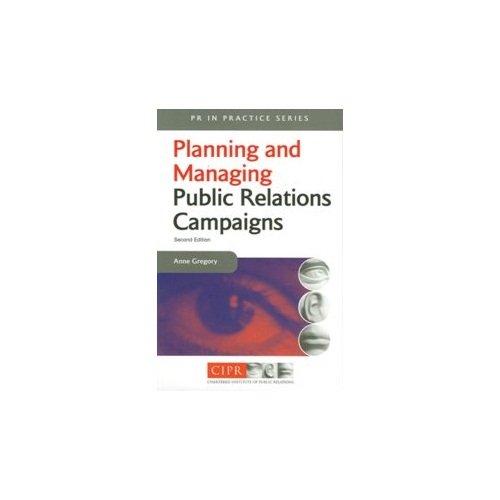 Planning and Managing Public Relations Campaigns: Anne Gregory ...