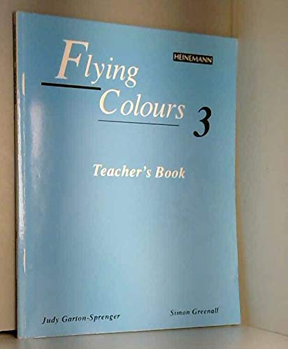 Flying Colours: 3: Teacher's Book (Flying Colours): Garton-Sprenger ...
