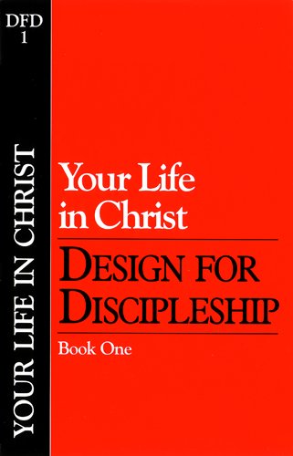 Your Life in Christ (Classic): Book 1 (Design for Discipleship ...