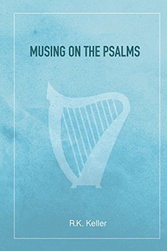 Musing on the Psalms: Keller, R.K.: 9781980783268: Amazon.com: Books