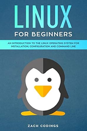 Linux for Beginners: An Introduction to the Linux Operating System for ...