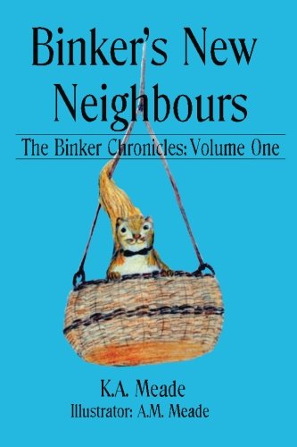 Binker's New Neighbours: The Binker Chronicles: Volume 1 : Meade, K. A ...