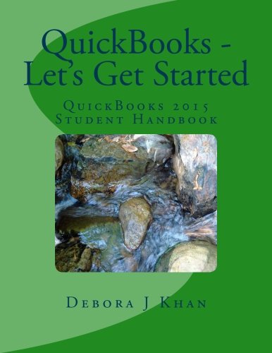 QuickBooks - Let's Get Started: QuickBooks 2015 Student Handbook: Khan ...