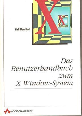 Das Benutzerhandbuch zum X- WINDOW- System : Amazon.de: Bücher