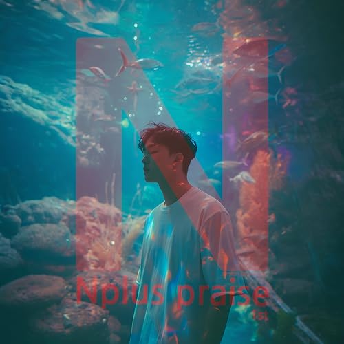 Amazon MusicでNPLUS PRAISEのNplus 1st Praiseを再生する