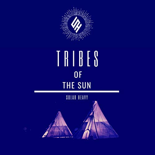 Amazon.com: Tribes of the Sun : Solar Heavy: Digital Music