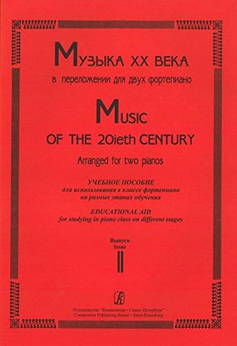 Music of the 20th century. Arranged for Two Pianos. Educational Aid for ...
