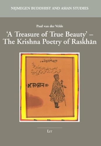A Treasure of True Beauty': The Krishna Poetry of Raskhan (Nijmegen ...