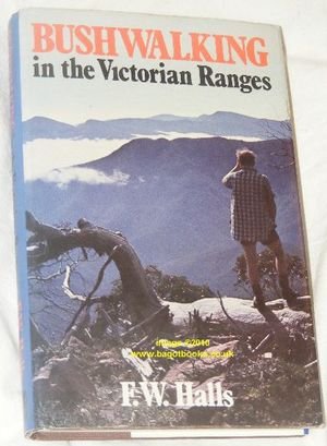 Bushwalking in the Victorian ranges: Halls, F. W: 9780727007186: Amazon ...