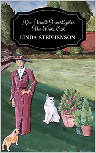Miss Hewitt Investigates the White Cat: Miss Hewitt Investigates Book 4 ...