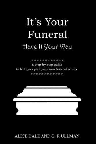 Amazon.com: It's Your Funeral - Have it Your Way: 9781598003499: Dale ...
