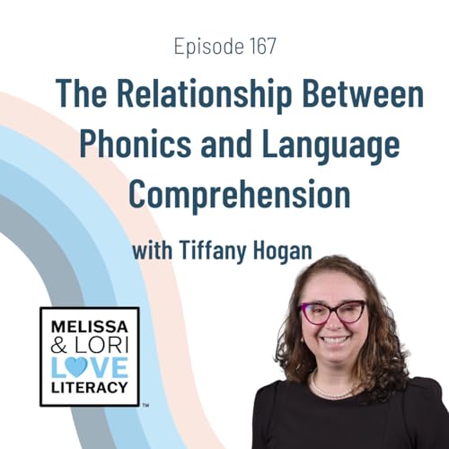 Ep. 167: The Relationship Between Phonics and Language Comprehension with Tiffany Hogan ...
