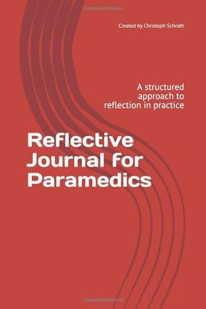 Reflective Journal for Paramedics: A structured approach to reflection ...