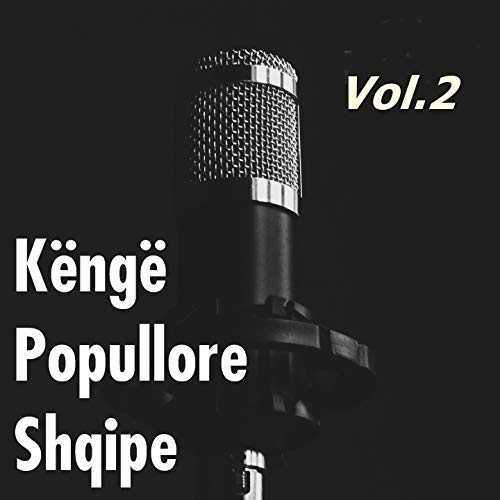 Amazon.com: Kenge Popullore Shqipe, Vol. 2 : VARIOUS ARTISTS: Digital Music