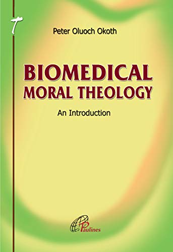 Biomedical Moral Theology - Kindle edition by Peter, Oluoch Okoth ...