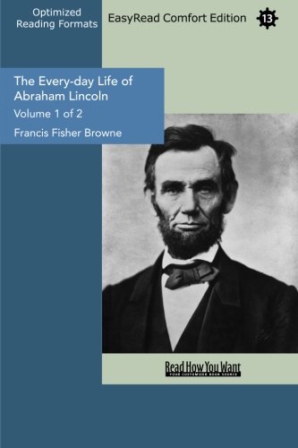 Amazon | The Every-day Life of Abraham Lincoln: A Narrative and ...
