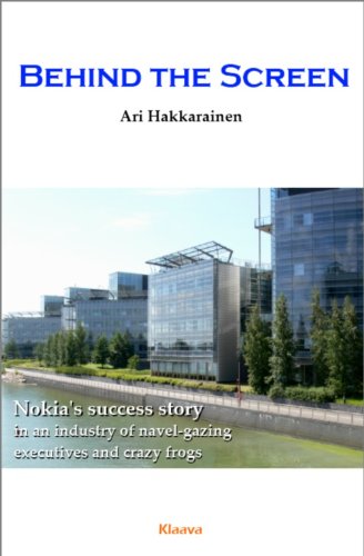 Behind the Screen - Nokia's success story in an industry of navel ...