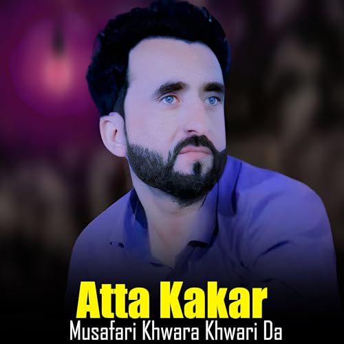 Amazon Music - Atta KakarのMusafari Khwara Khwari Da - Amazon.co.jp