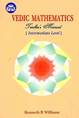 Vedic Mathematics Teacher's Manual [Intermediate Level] (v. 2): Kenneth ...