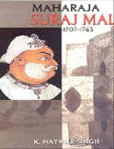 MAHARAJ SURAJ MAL 1707-1763 : K NATWAR SINGH: Amazon.in: Books