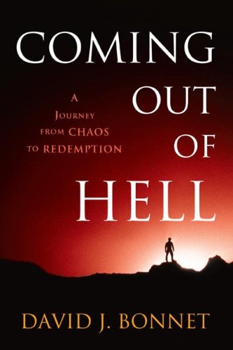 Coming Out of Hell: A Journey from Chaos to Redemption: Bonnet, David J ...