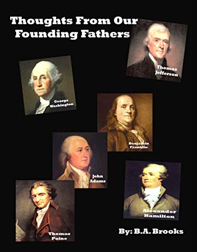 Thoughts From Our Founding Fathers eBook : Brooks, Bert: Amazon.co.uk ...