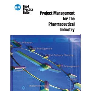 ISPE Good Practice Guide: Project Management for the Pharmaceutical ...