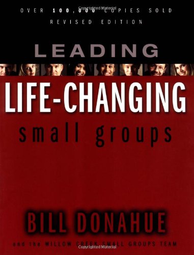 Leading Life-Changing Small Groups: Donahue, Bill: Amazon.com: Books