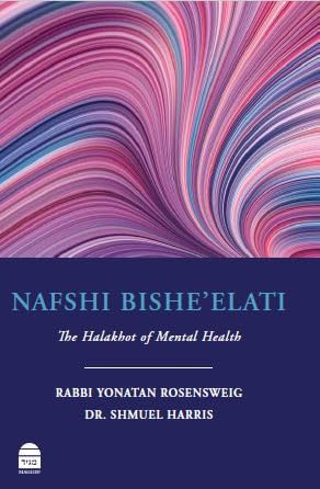 Nafshi BiShe'elati: The Halakhot of Mental Health: Yonatan Rosensweig ...