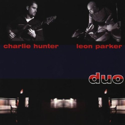 Duo: Charlie Hunter & Leon Parker, Parker, Leon, Hunter, Charlie ...