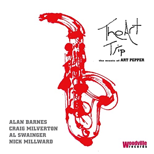 Play The Art Trip - the Music of Art Pepper by Alan Barnes feat. Al ...