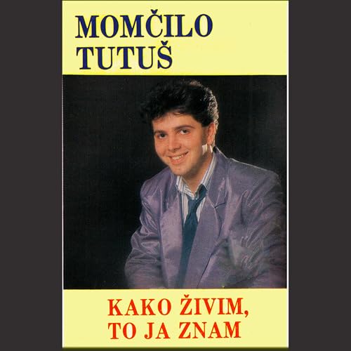 Spiele Kako zivim, to ja znam von Momcilo Tutus auf Amazon Music ab