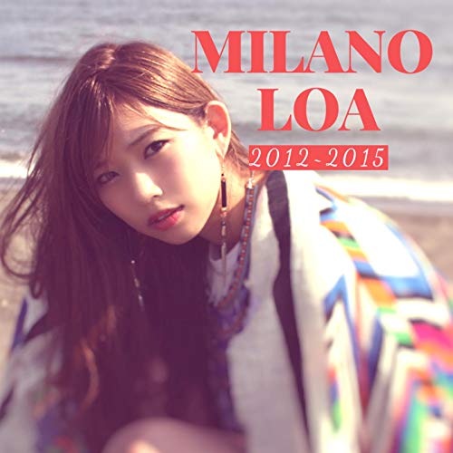 Amazon.co.jp: Complete 2012～2015 : MILANO LOA: デジタルミュージック