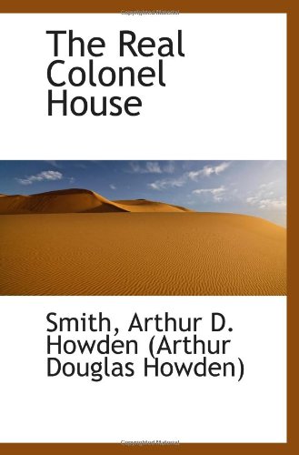 Amazon.com: The Real Colonel House: 9781113459688: unknown author: Books