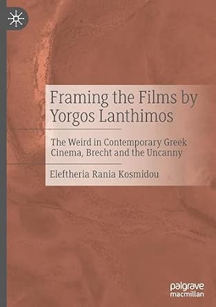 Framing the Films by Yorgos Lanthimos: The Weird in Contemporary Greek ...