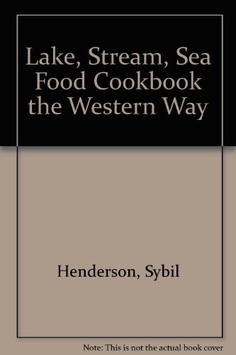Lake, stream, sea food cookbook: Henderson, Sybil: Amazon.com: Books