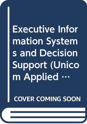 Executive Information Systems and Decision Support (Unicom Applied Information Technology ...
