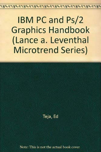 IBM PC and Ps/2 Graphics Handbook (Lance A. Leventhal Microtrend Series ...