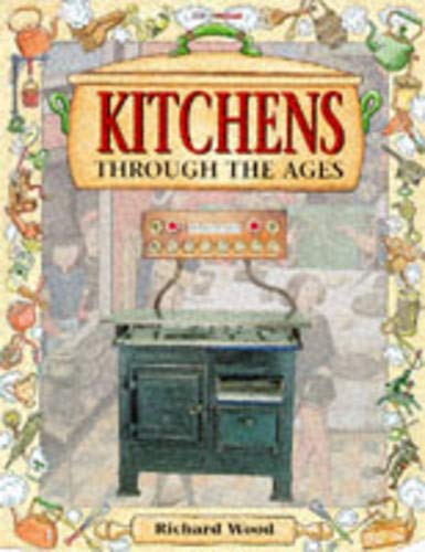 Kitchens Through the Ages (Rooms Through the Ages): Richard Wood ...