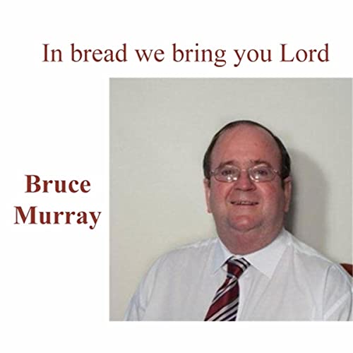 In Bread We Bring You Lord de Bruce Murray en Amazon Music Unlimited