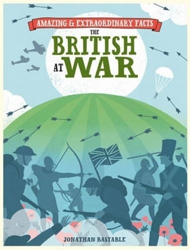 The British at War (Amazing and Extraordinary Facts): Jonathan Bastable ...