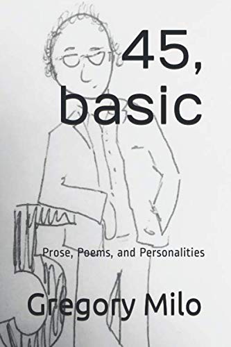 45, basic: Prose, Poems, and Personalities: Milo, Gregory ...
