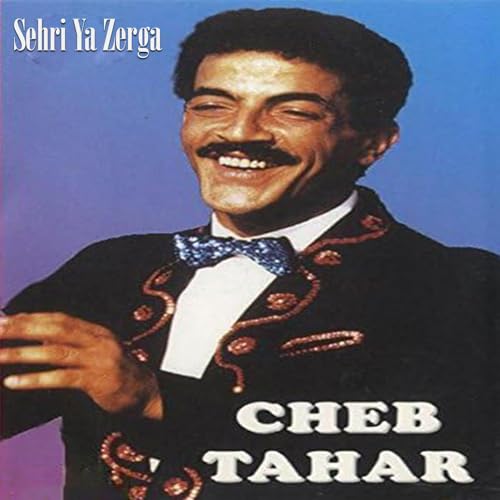 Sehri Ya Zerga by Cheb Tahar on Amazon Music Unlimited
