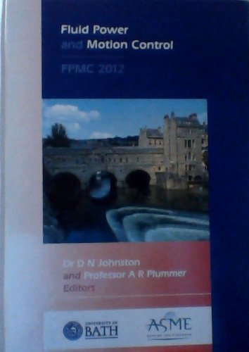 Fluid Power and Motion Control: FPMC 2012: D. N. Johnston, A. R ...