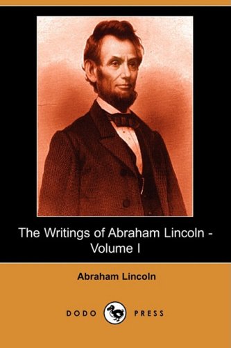 The Writings of Abraham Lincoln: Lincoln, Abraham, Lapsley, Arthur ...