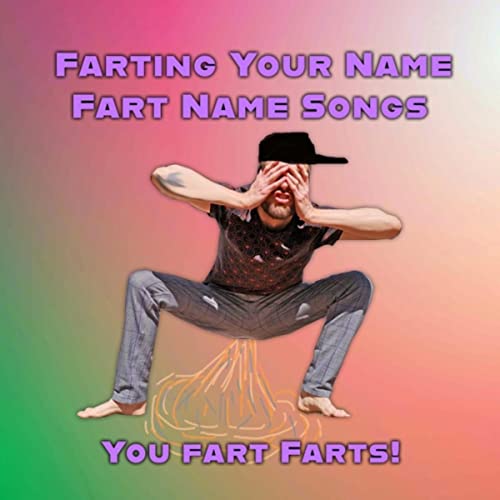 Spiele You Fart Farts! von Farting Your Name Fart Name Songs auf Amazon ...