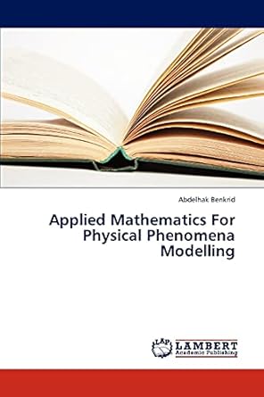 Applied Mathematics For Physical Phenomena Modelling: Benkrid, Abdelhak ...