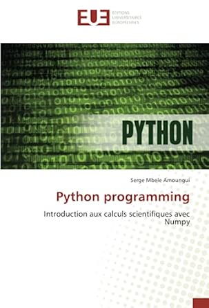 Python programming: Introduction aux calculs scientifiques avec Numpy ...